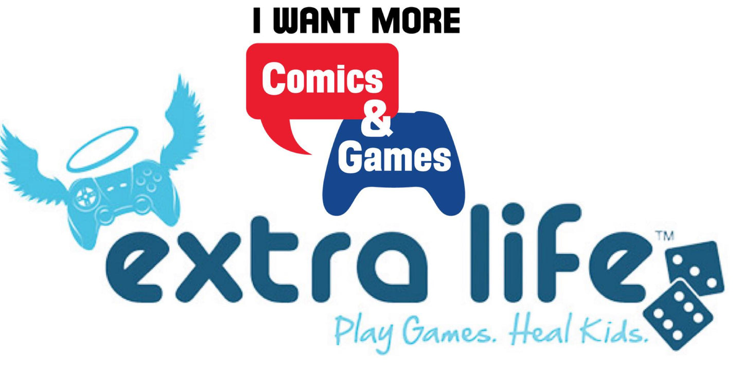24 Hour Extra Life Charity Event – I Want More Comics & Games