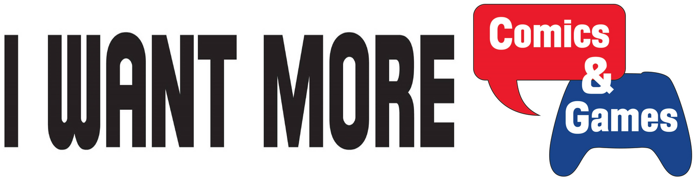 I Want More Comics & Games - Pop Culture Center